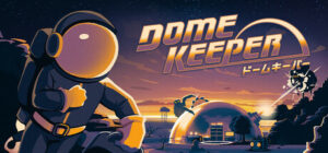 『Dome Keeper（ドームキーパー）』 情報まとめ | GamePulse